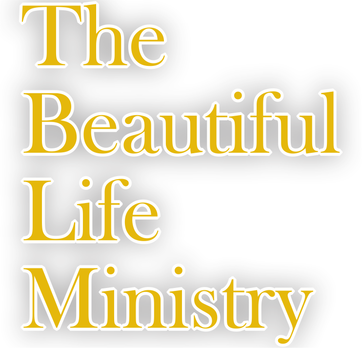 The Beautiful Life Ministry - Living and enjoying The Beautiful Life